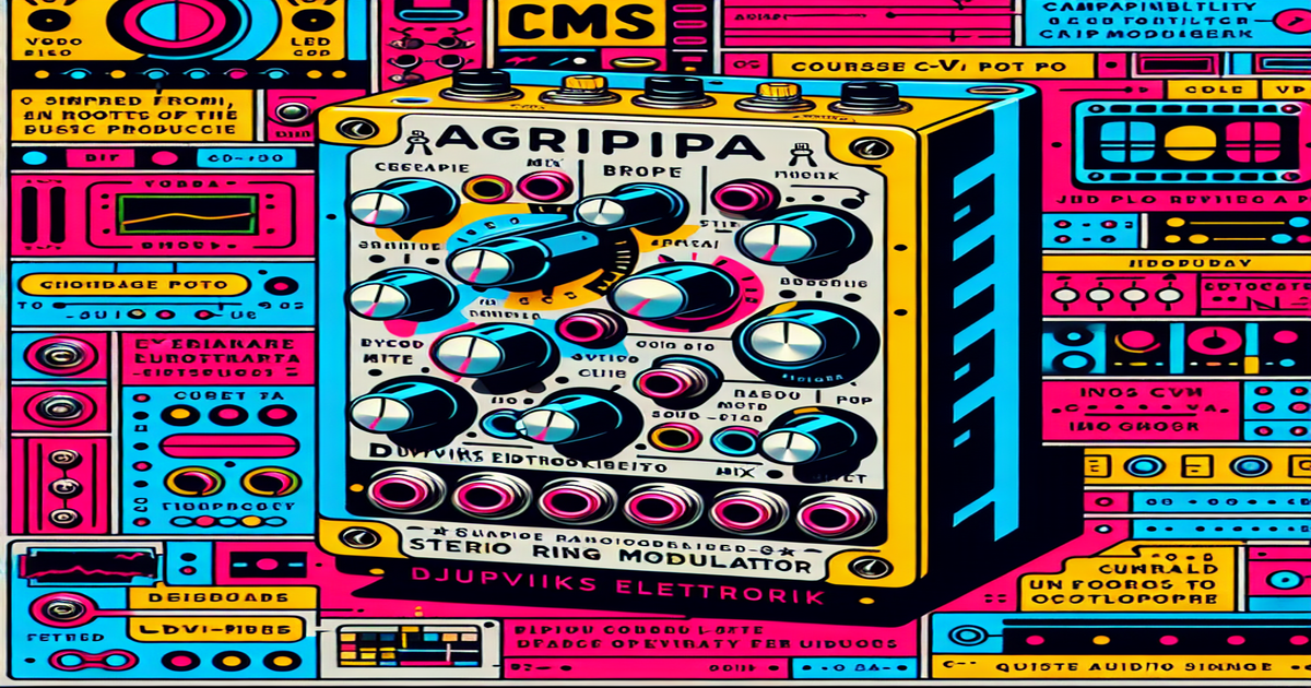Unleashing Sonic Frenzy: Exploring the AGRIPPA Stereo Ring Modulator by ...